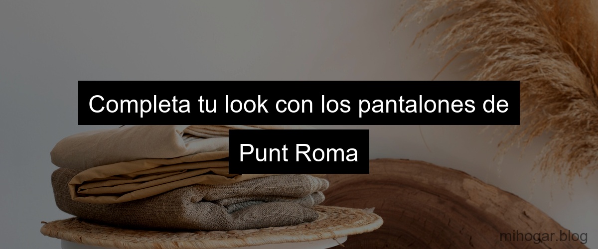Punt Roma: Descubre las últimas tendencias en blusas y blusones - Mi Hogar